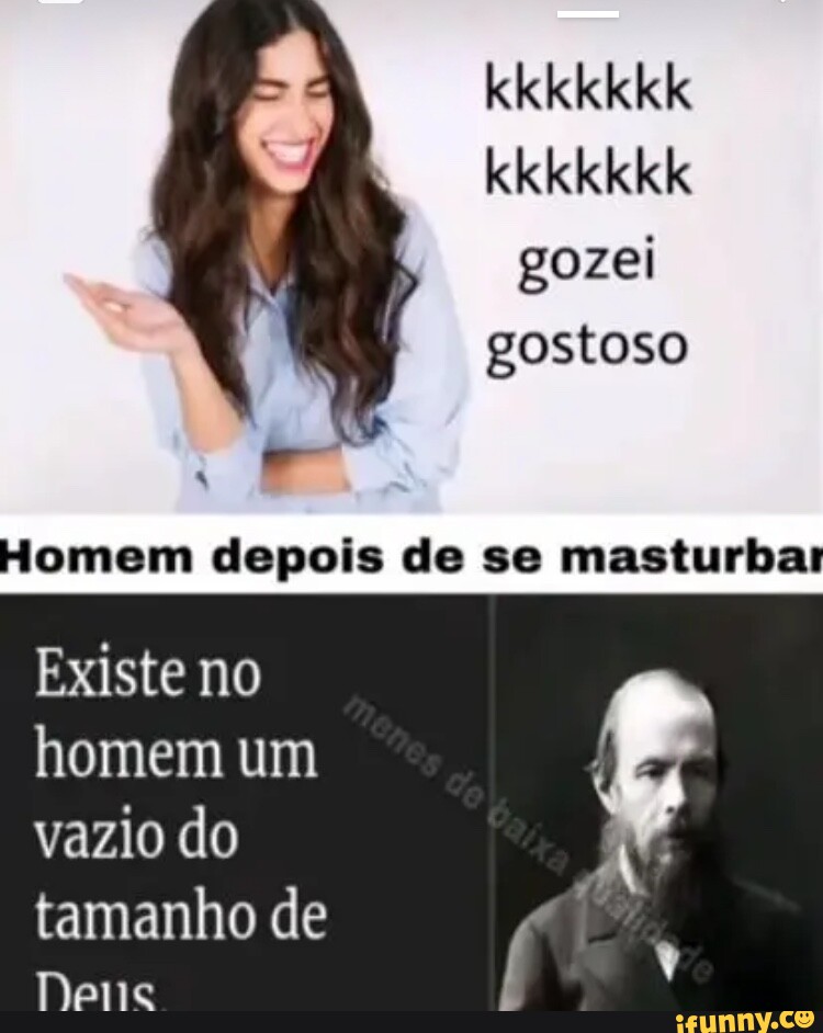 Kkkkkkk kkkkkkk gozei gostoso Homem depois de se masturbar Existe no ...
