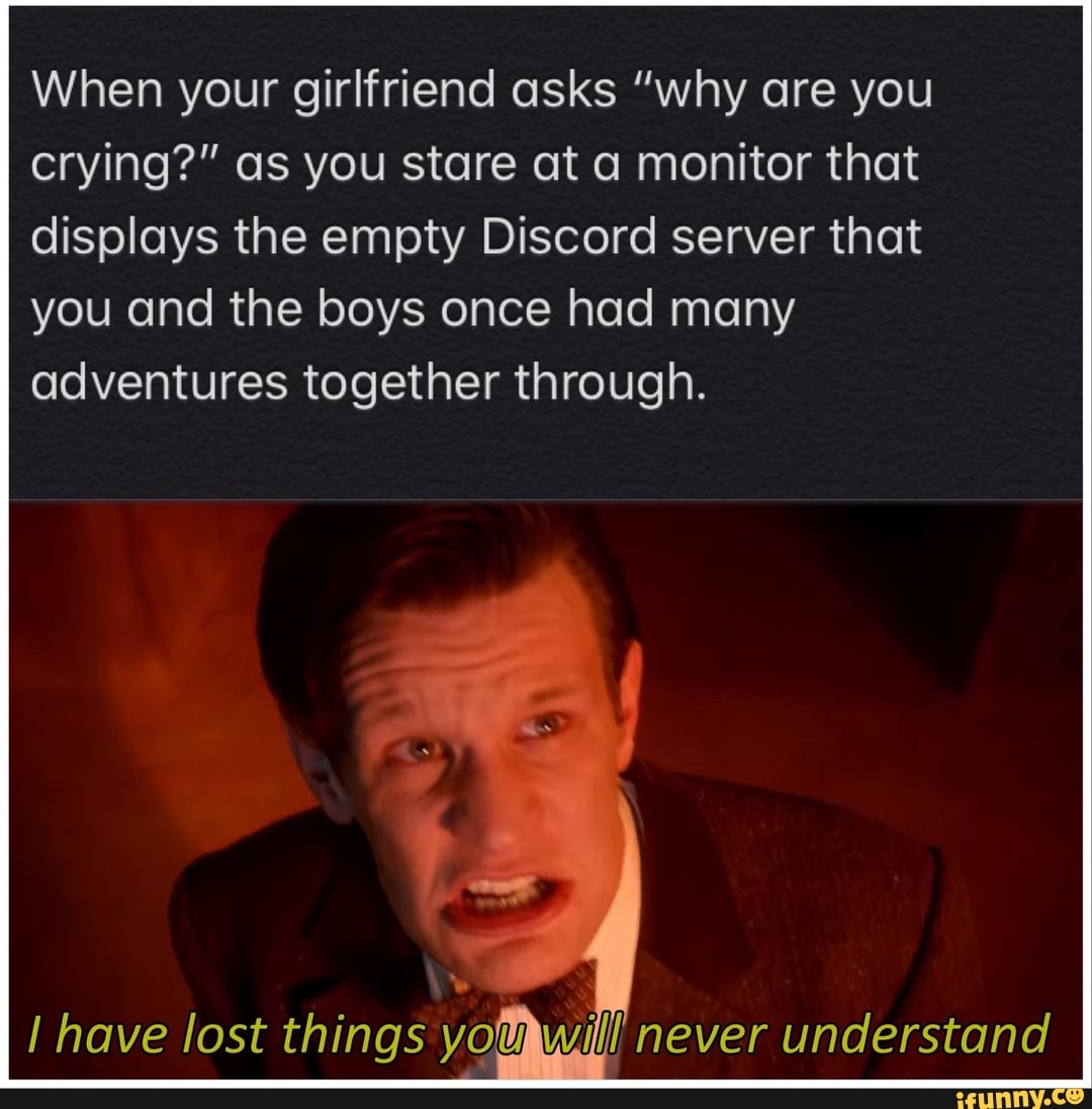 When your girlfriend asks "why are you crying?" as you stare at a ...