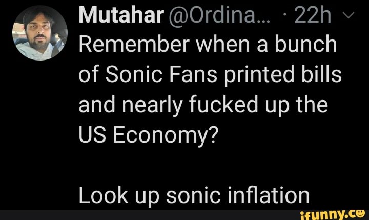 Mutahar Ordina Remember When A Bunch Of Sonic Fans Printed Bills And Nearly Fucked Up The Us