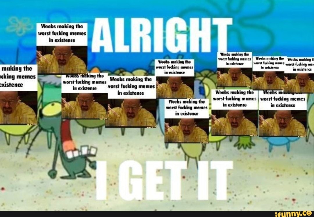 Weebs making the worst fucking memes in existence Weebs maklag the ...