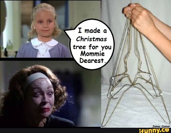 Christmas tree for you Mommie Dearest, - iFunny Brazil