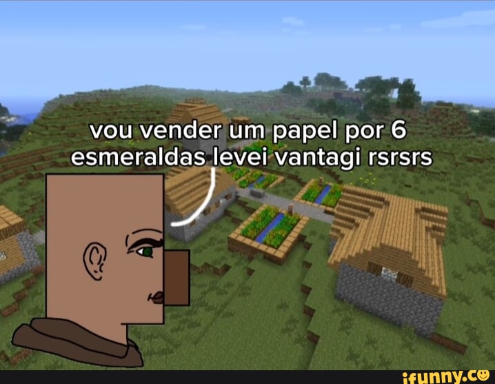 Vou vender um papel por 6 esmeraldas levei vantagi rsrsrs - iFunny Brazil