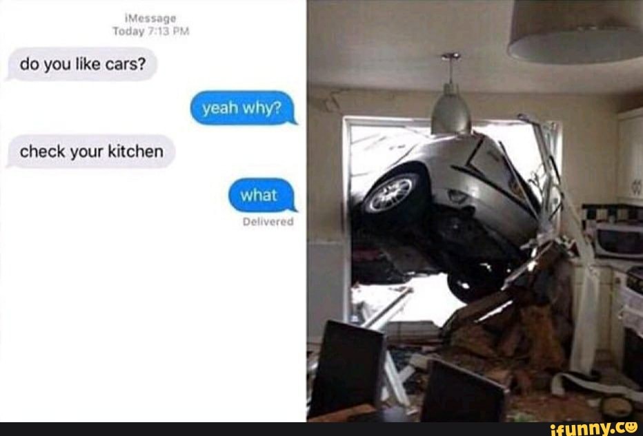 Do you like cars? yeah why? check your kitchen - iFunny Brazil