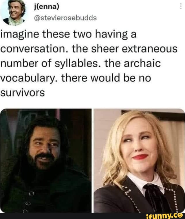 @stevierosebudds imagine these two having a conversation. the sheer ...