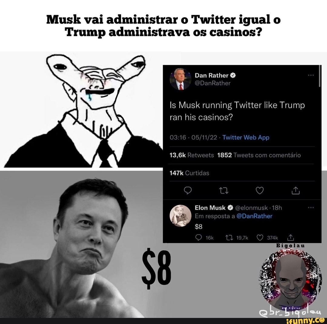 Musk vai administrar o Twitter igual o Trump administrava os casinos ...