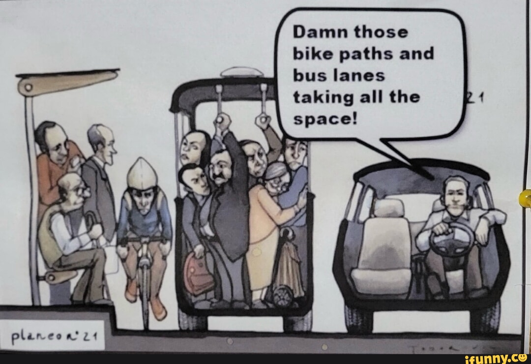 Damn those bike paths and bus lanes taking all the space! plaweo ...