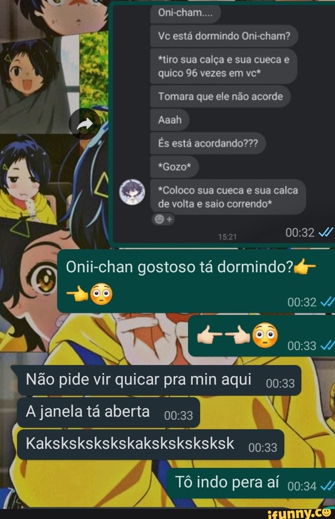 Oni-cham.... Vc está dormindo Oni-cham? *tiro sua calça e sua cueca e ...