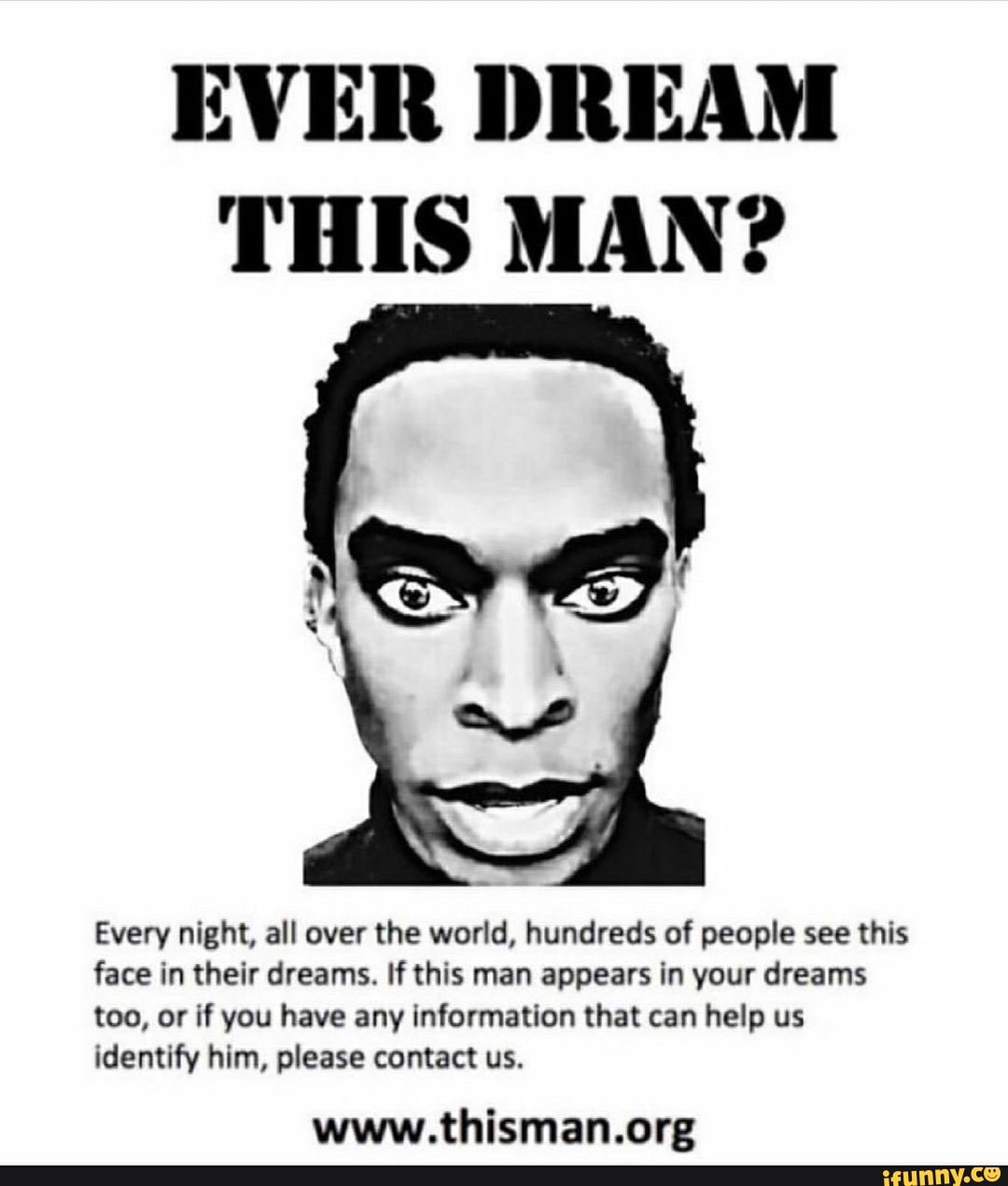 EVER DREAM THIS MAN? Every night, all over the world, hundreds of people see this face in their ...