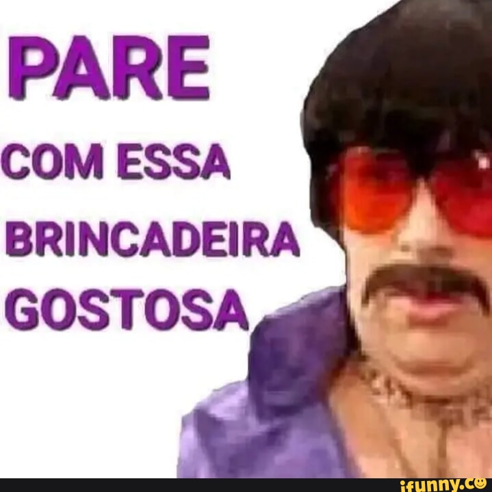 Pare Com Essa Brincadeira Gostosa Ifunny Brazil 2543