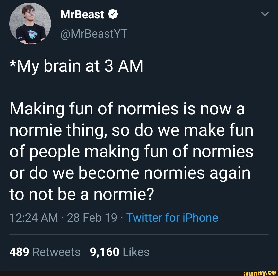 Making fun of normies is now a normie thing, so do we make fun of ...