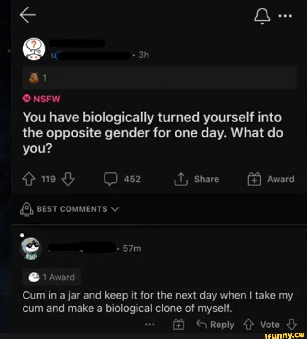 NSFW You have biologically turned yourself into the opposite gender for ...