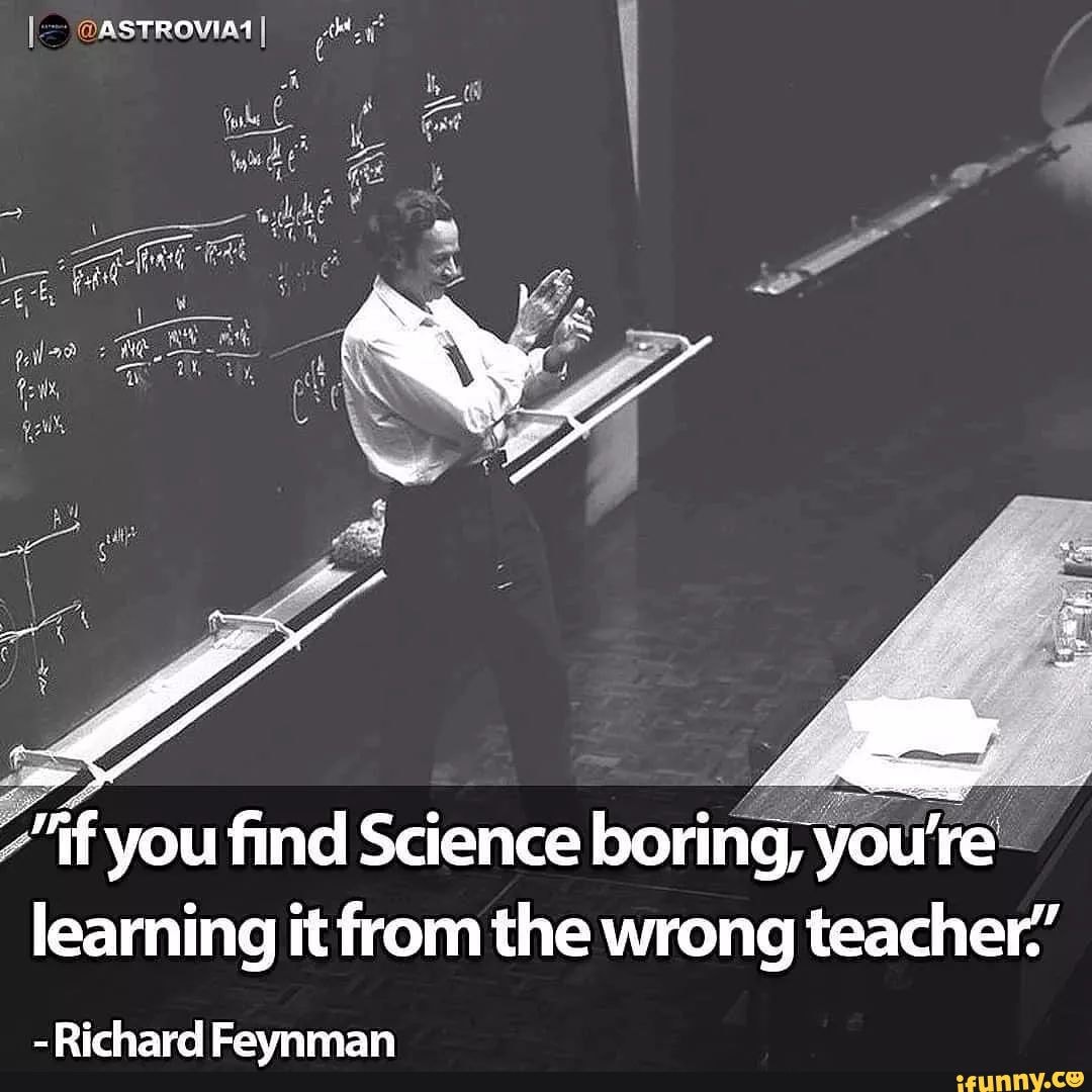 ASTRAVIAF "if you find Science boring, you're learning it from the ...