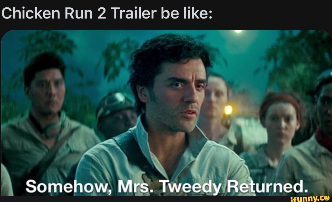 Chicken Run 2 Trailer be like: Somehow, Mrs. Tweedy Returned. - iFunny ...
