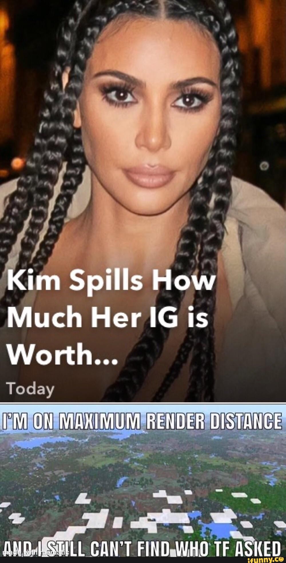 Kim Spills How Much Her IG is Worth... Today r'M ON MAXIMUM RENDER ...