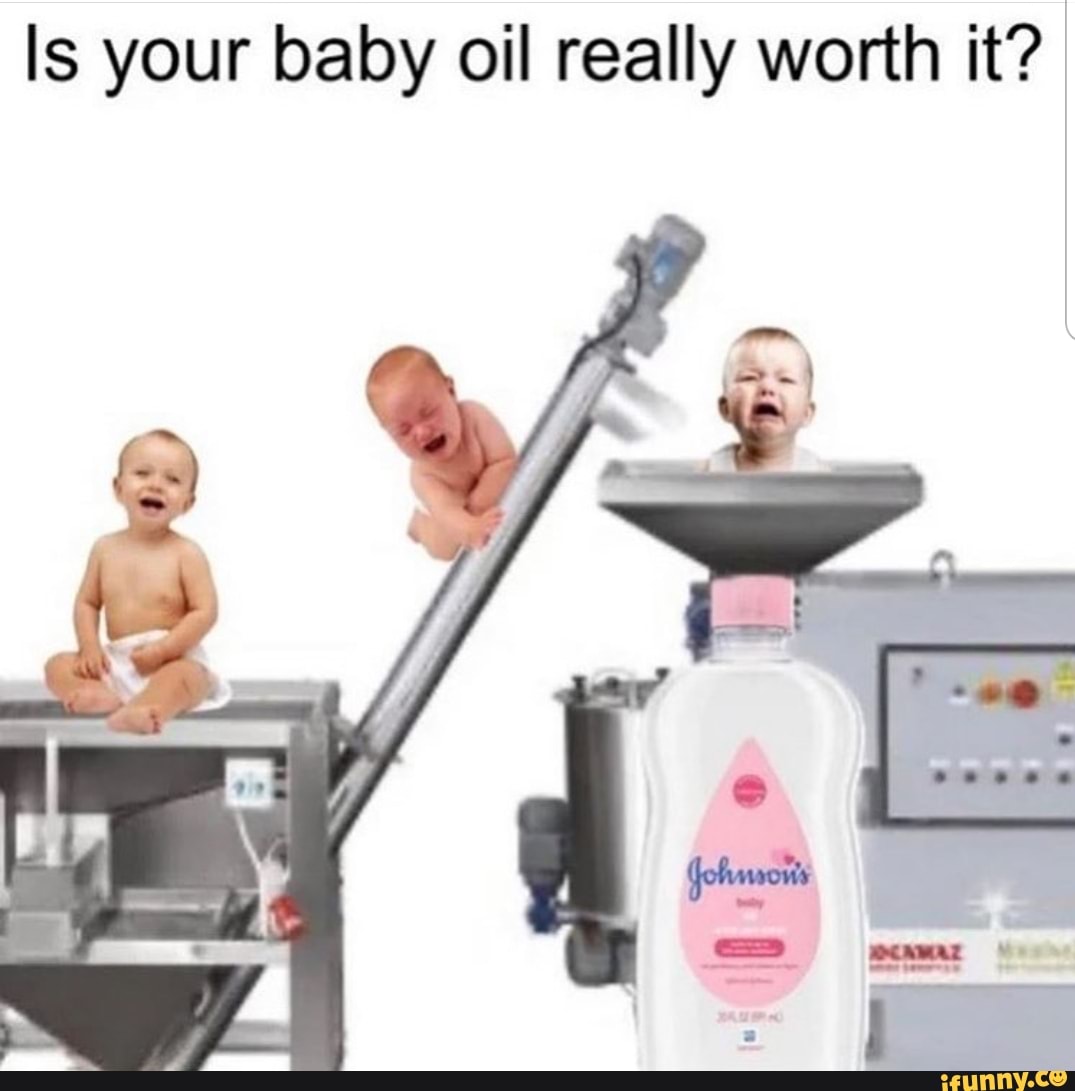 Is your baby oil really worth it? - iFunny Brazil