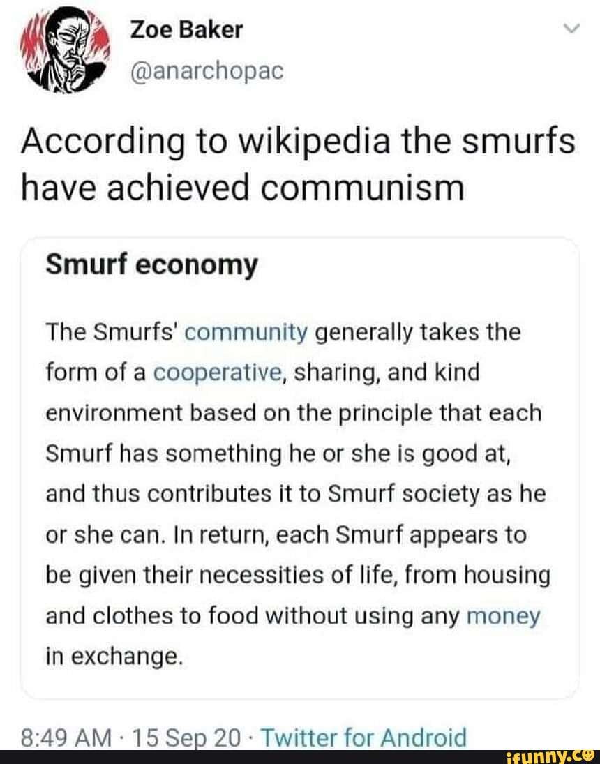Zoe Baker According to wikipedia the smurfs have achieved communism ...