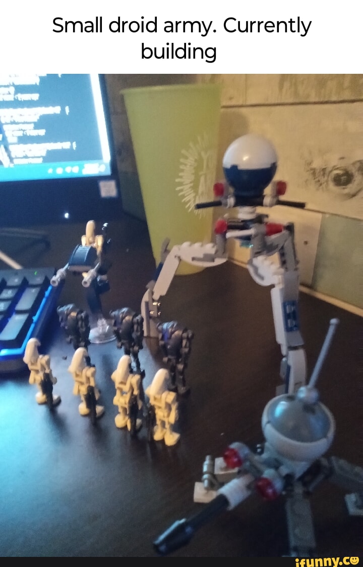 Small droid army. Currently building - iFunny Brazil