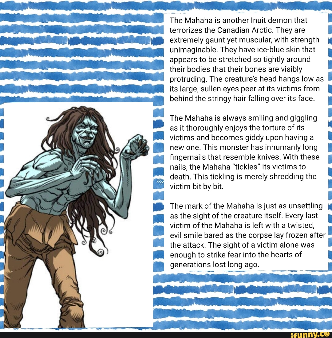The Mahaha is another Inuit demon that terrorizes the Canadian Arctic ...
