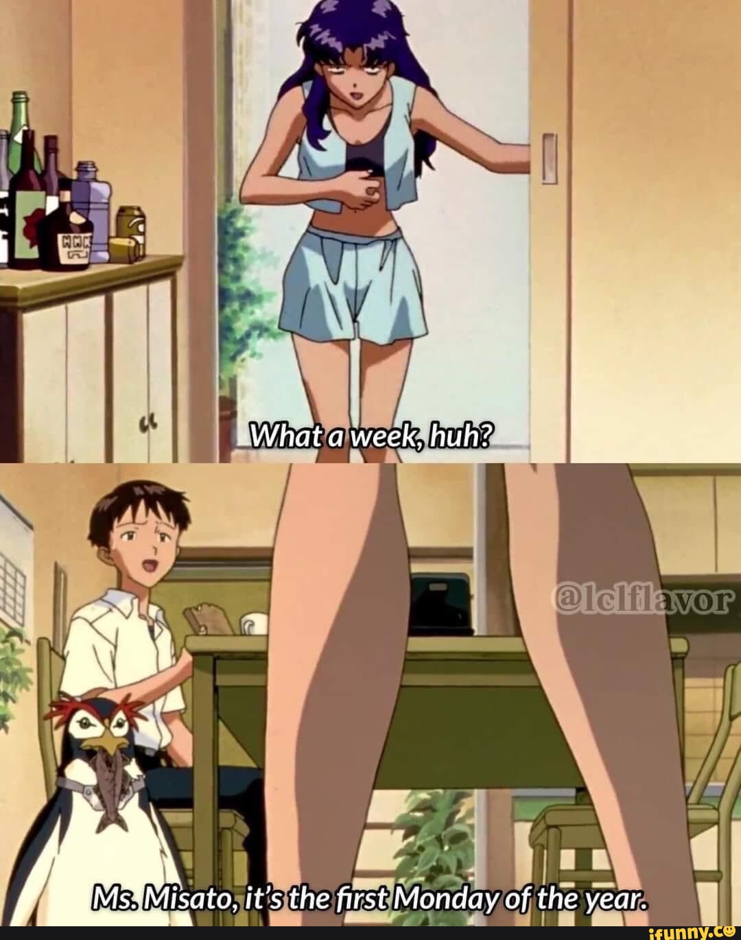 What a week, huh? Ms: Misato, it's the first Monday of the year ...