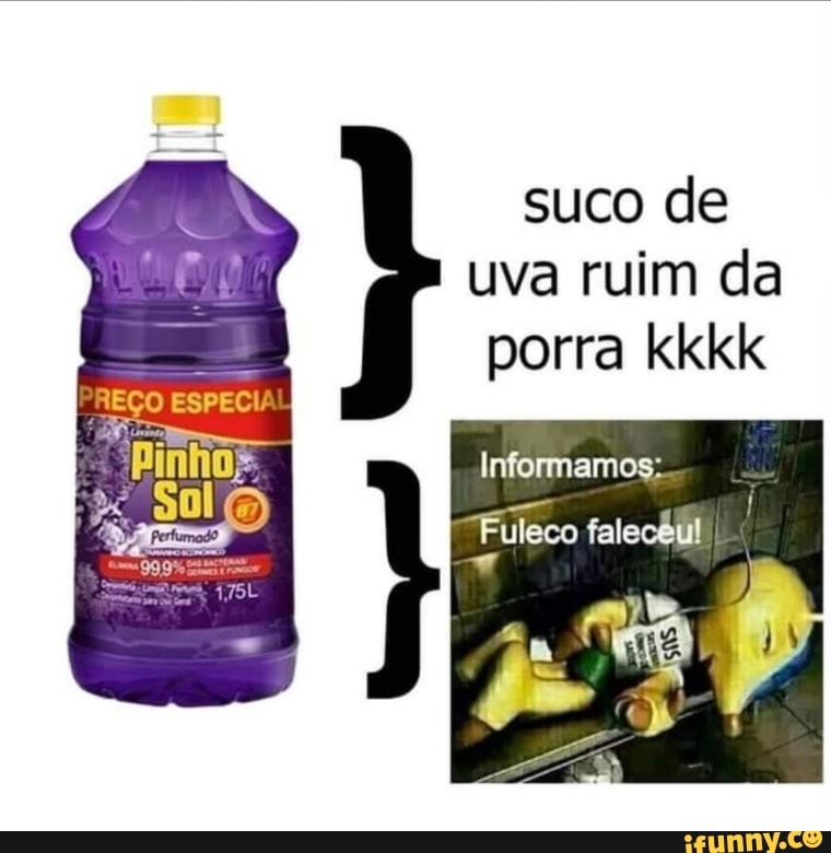 Suco de uva ruim da porra Informamos: Fuleco - iFunny Brazil