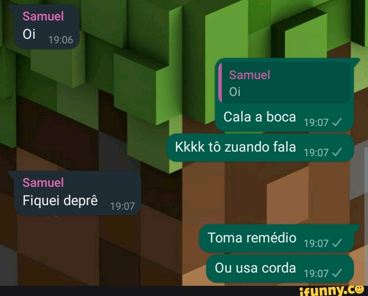 Samuel Oi 1906 I Samuel Oi Cala a boca ,9.07./ Kkkk tô zuando fala ,9. ...