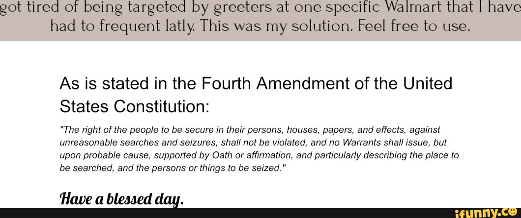 Cot tired of being targeted by greeters at one specilic Walmart that I ...