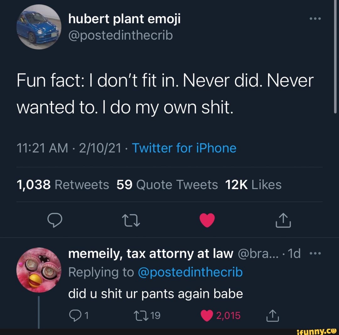 Hubert plant emoji @postedinthecrib Fun fact: I don't fit in. Never did ...