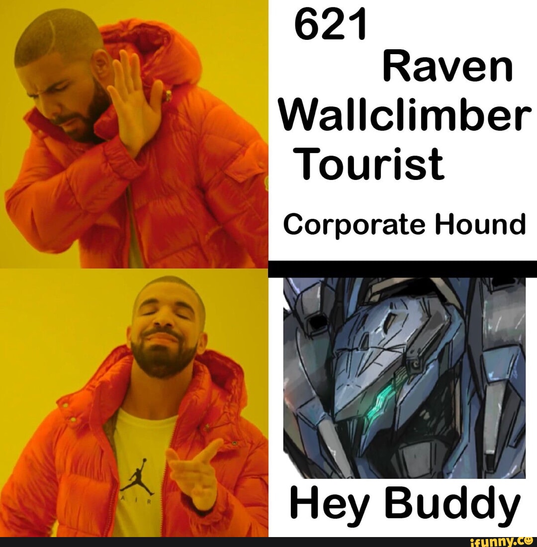 621 Raven Var Wallclimber Tourist of \ I Corporate Hound A Hey Buddy ...