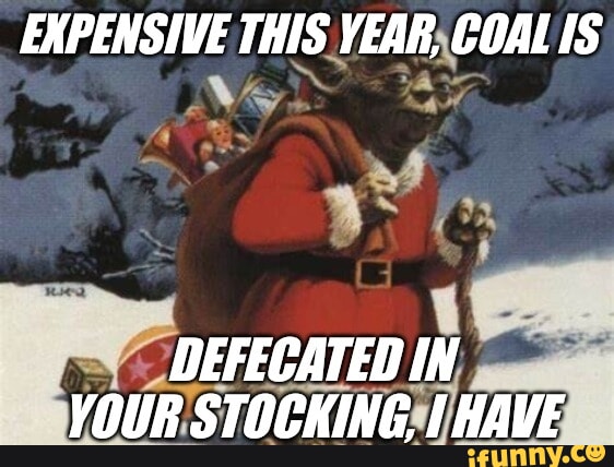 EXPENSIVE Ti THIS YEAR, COAL IS: av Ms DEFECATED IN VOUR STOCKING I ...