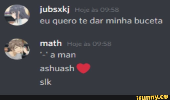 Eu Quero Te Dar Minha Buceta Jubsxkj Math A Man Ashuash Ifunny Brazil