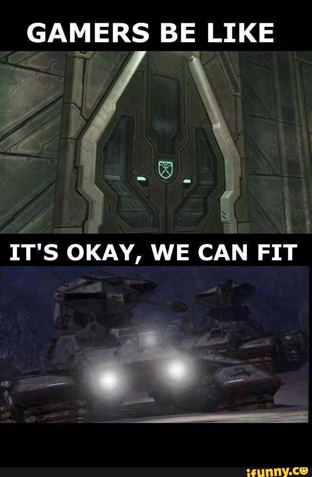 15 Memes I stole #6 - GAMERS BE LIKE IT'S OKAY, WE CAN FIT - iFunny Brazil