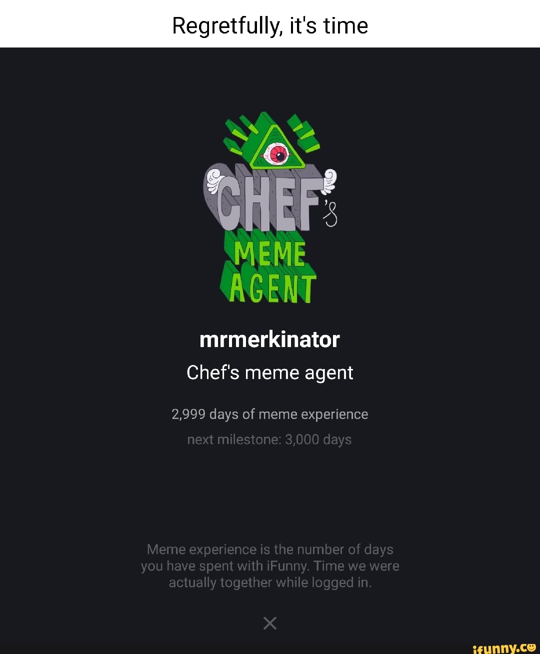Regretfully, it's time MEME AGENT mrmerkinator Chef's meme agent 2,999 ...