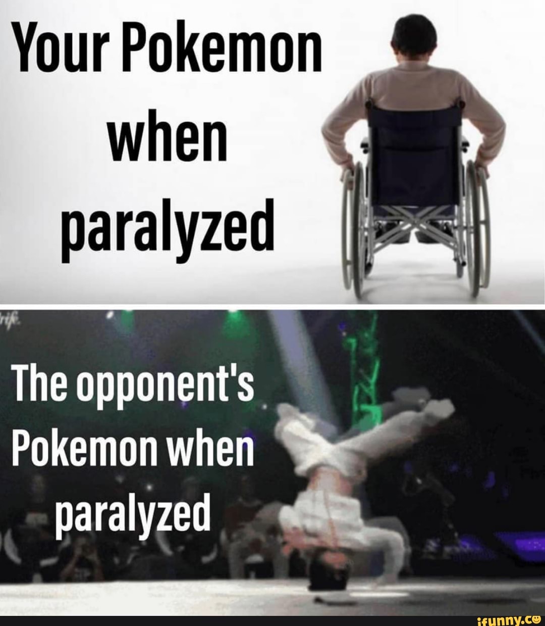 Your Pokemon when paralyzed The opponent's Pokemon when paralyzed ...
