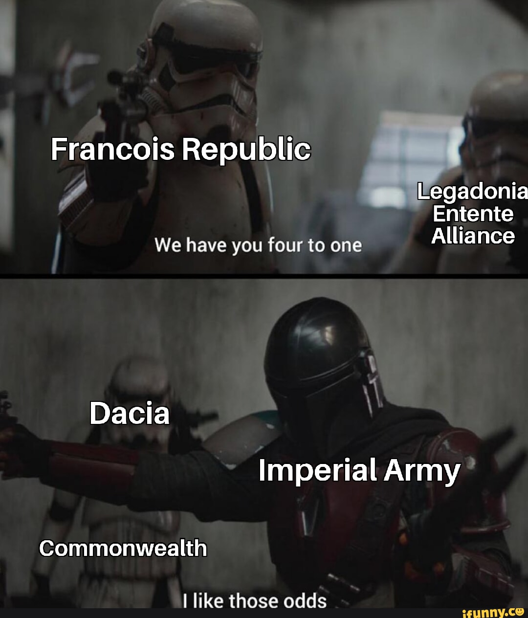 Francois Republic Legadonia Entente We have you four to one Alliance ...