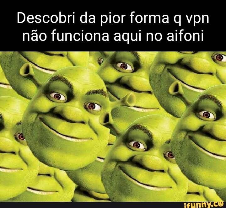 Descobri da pior forma q vpn não funciona aqui no aifoni - iFunny Brazil