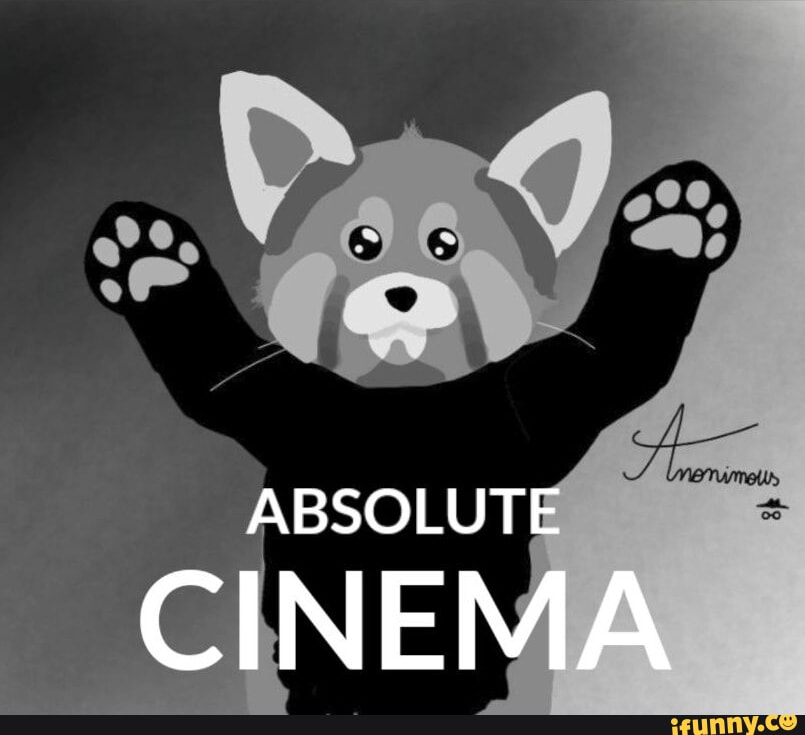 ABSOLUTE CINEMA - iFunny Brazil