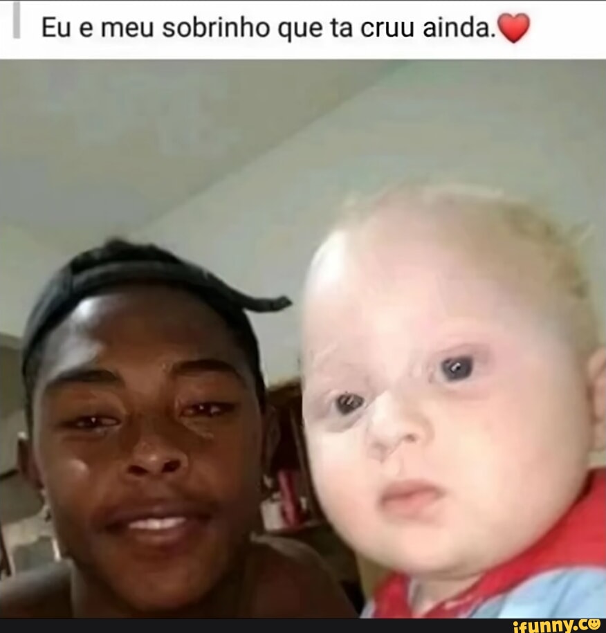 Eu E Meu Sobrinho Que Ainda Ta Cru - RETOEDU