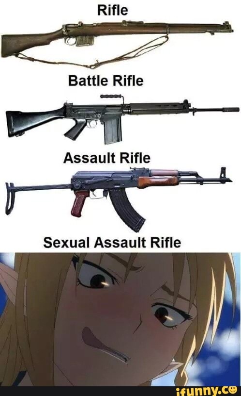 Rifle Assault Rifle Sexual Assault Rifle - iFunny Brazil