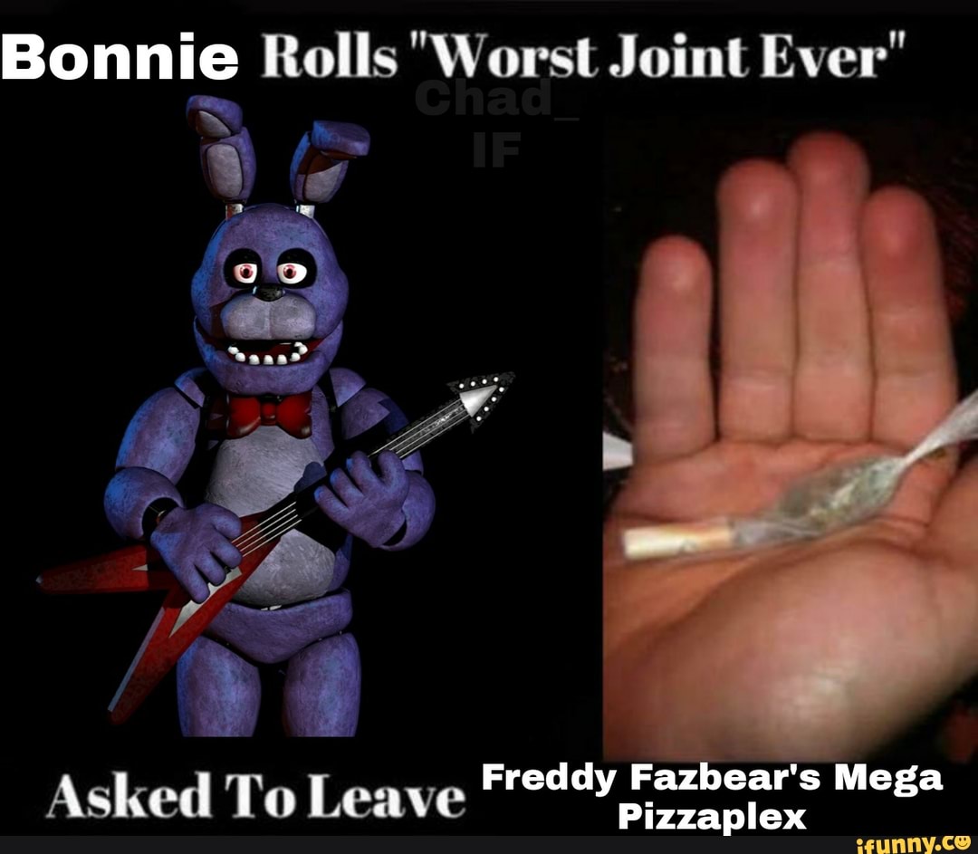 Bonnie Rolls "Worst Joint Ever" Asked To Leave Freddy Fazbear's Mega ...