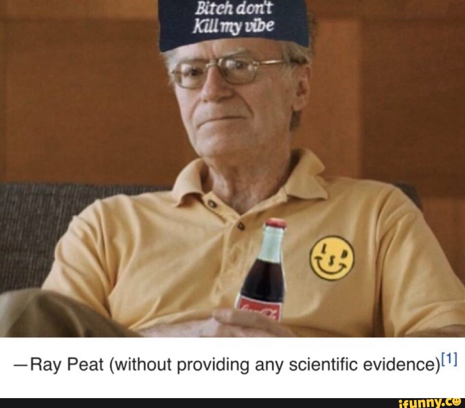 Bitch dent -Ray Peat (without providing any scientific evidence ...
