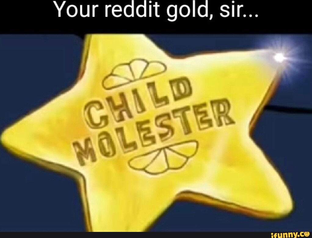 Your reddit gold, sir... - iFunny Brazil