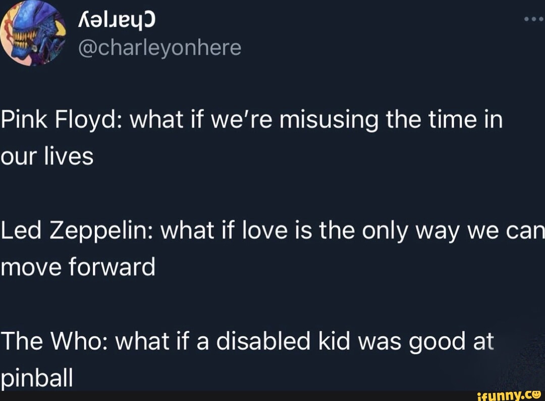 @charleyonhere Pink Floyd: what if we're misusing the time in our lives ...