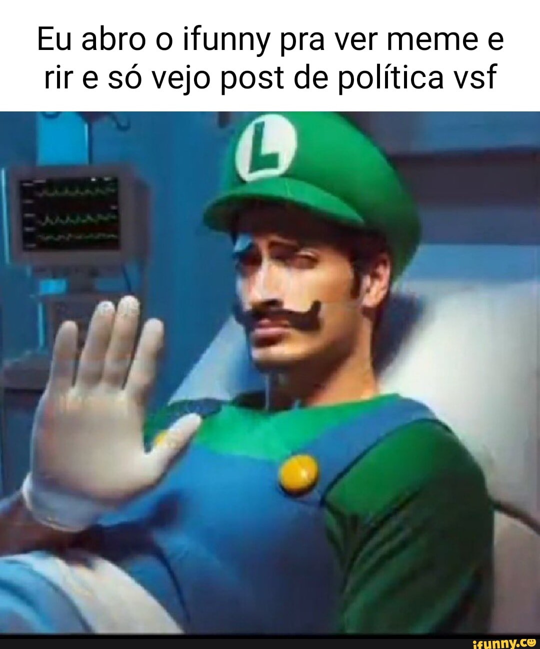 Eu abro o ifunny pra ver meme rir só vejo post de política vsf da ...