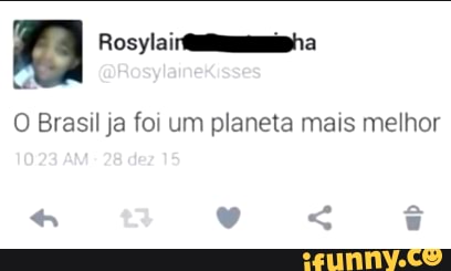 O Brasil ja foi um planeta mais melhor - iFunny Brazil