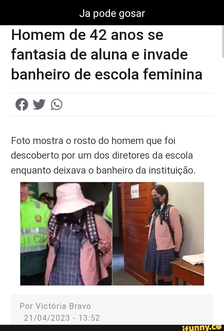 Ja pode gosar Homem de 42 anos se fantasia de aluna e invade banheiro ...