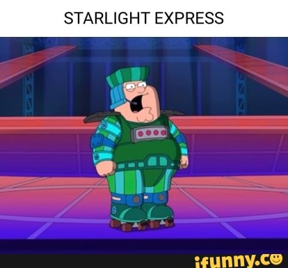 STARLIGHT EXPRESS - iFunny Brazil