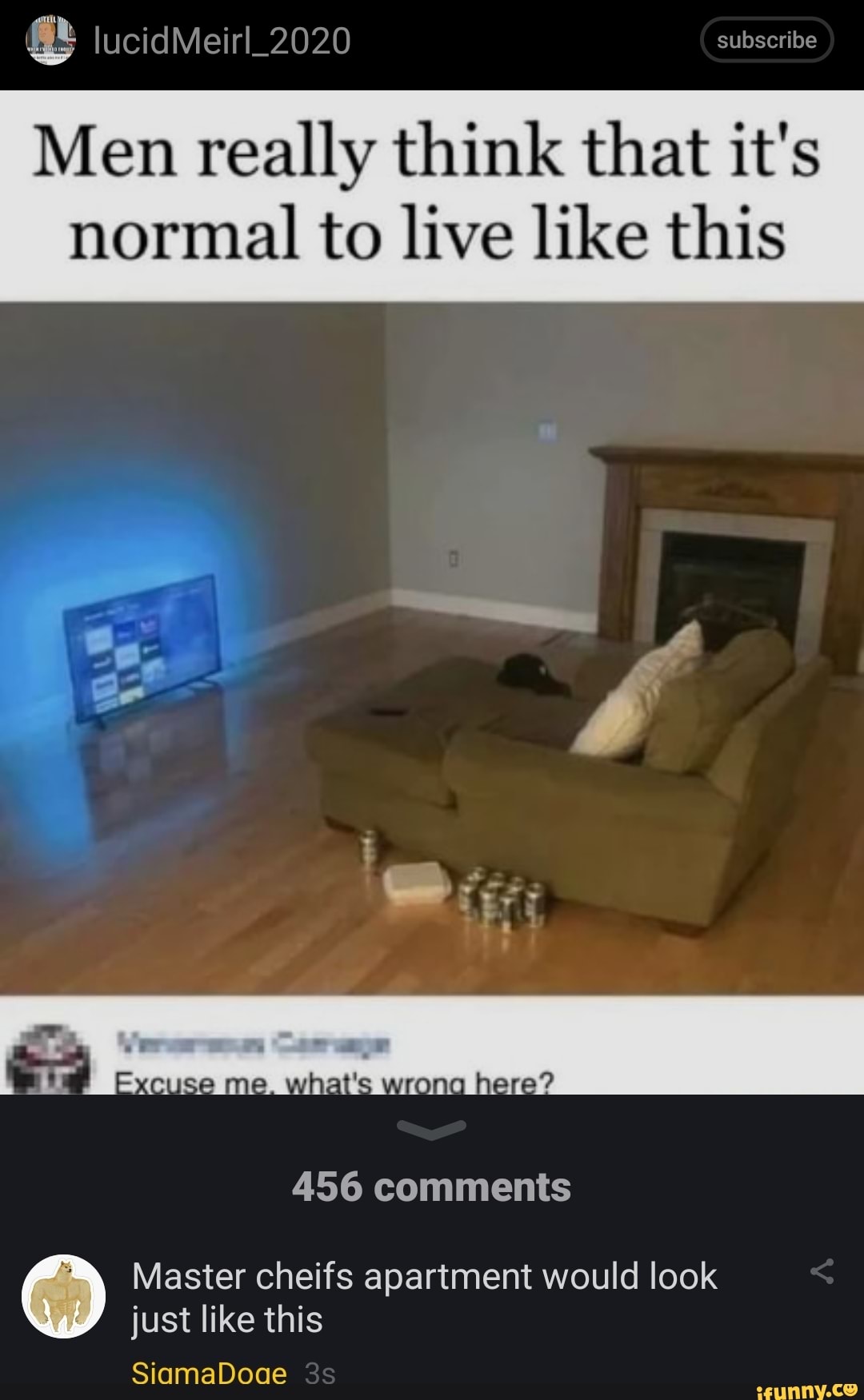 Men really think that it's normal to live like this Excuse me 456 ...