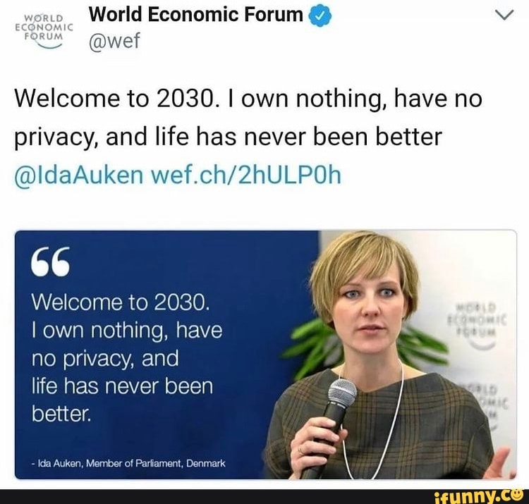 World Economic Forum @wef Welcome to 2030. I own nothing, have no ...