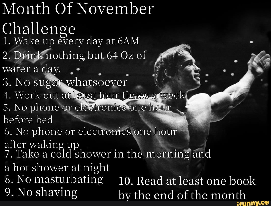 Month Of November Challenge nge Wake up ery day at 2. Drink nothing but ...