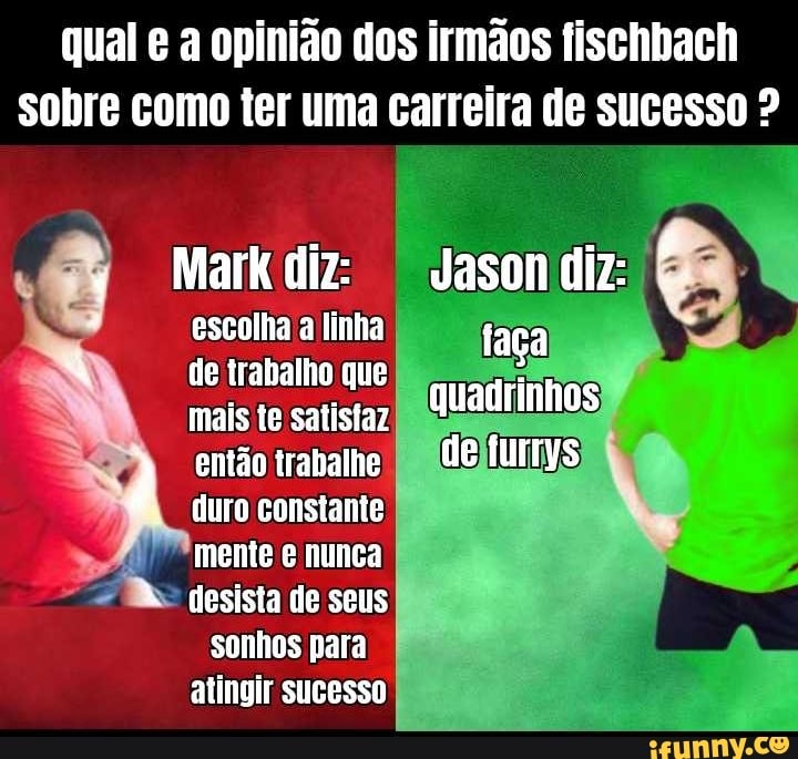 Qual e a opinião dos irmãos fischbach sobre como ter uma carreira de ...